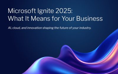 Microsoft Ignite 2025: What It Means for Your Business